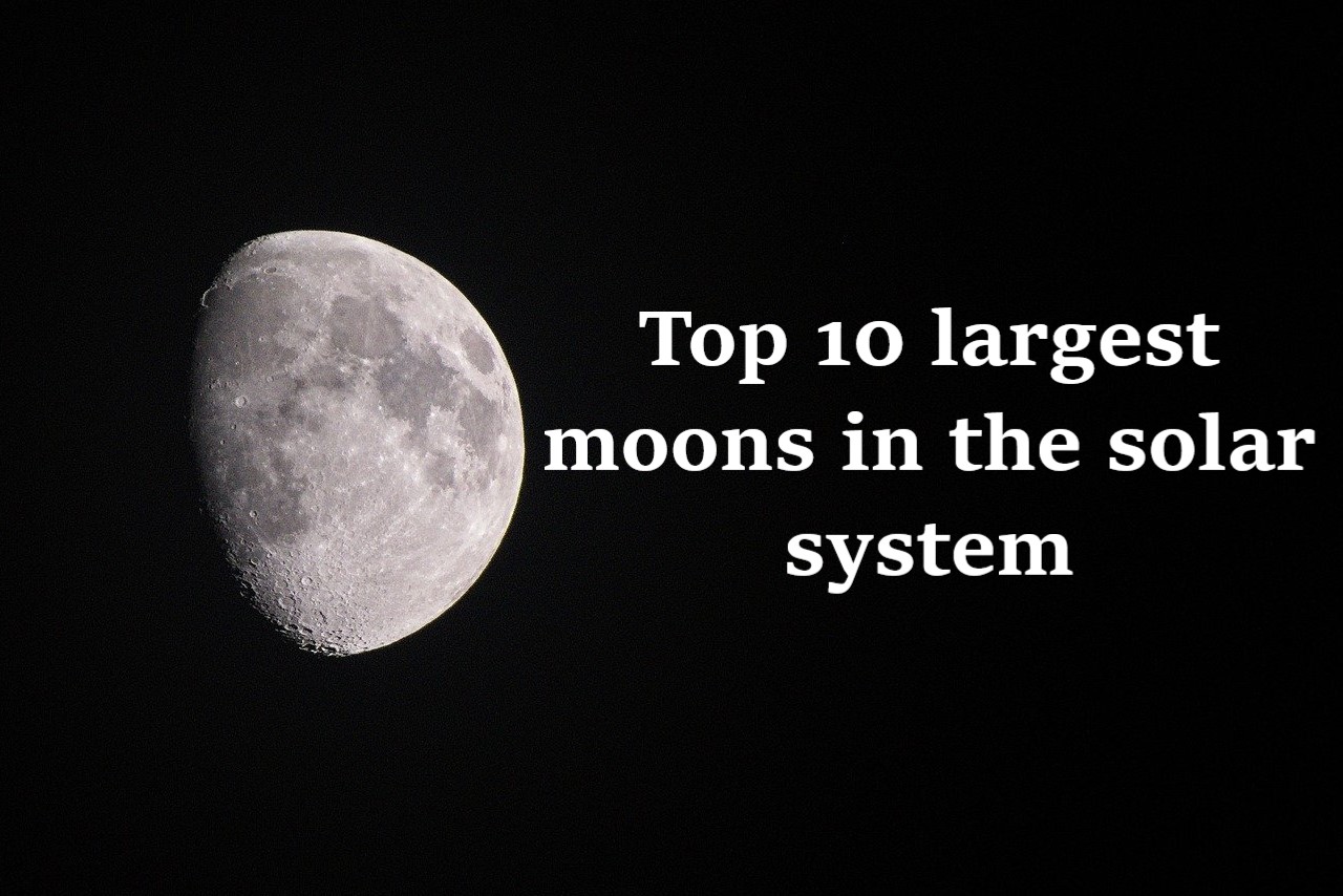 Top 10 largest moons in the solar system