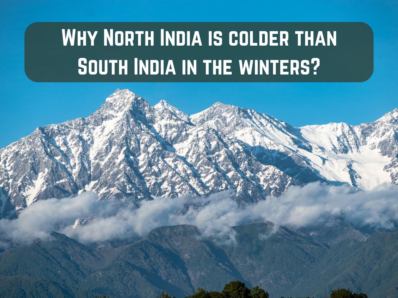 Why is North India colder than South India in the winters? - GEOGRAPHY HOST