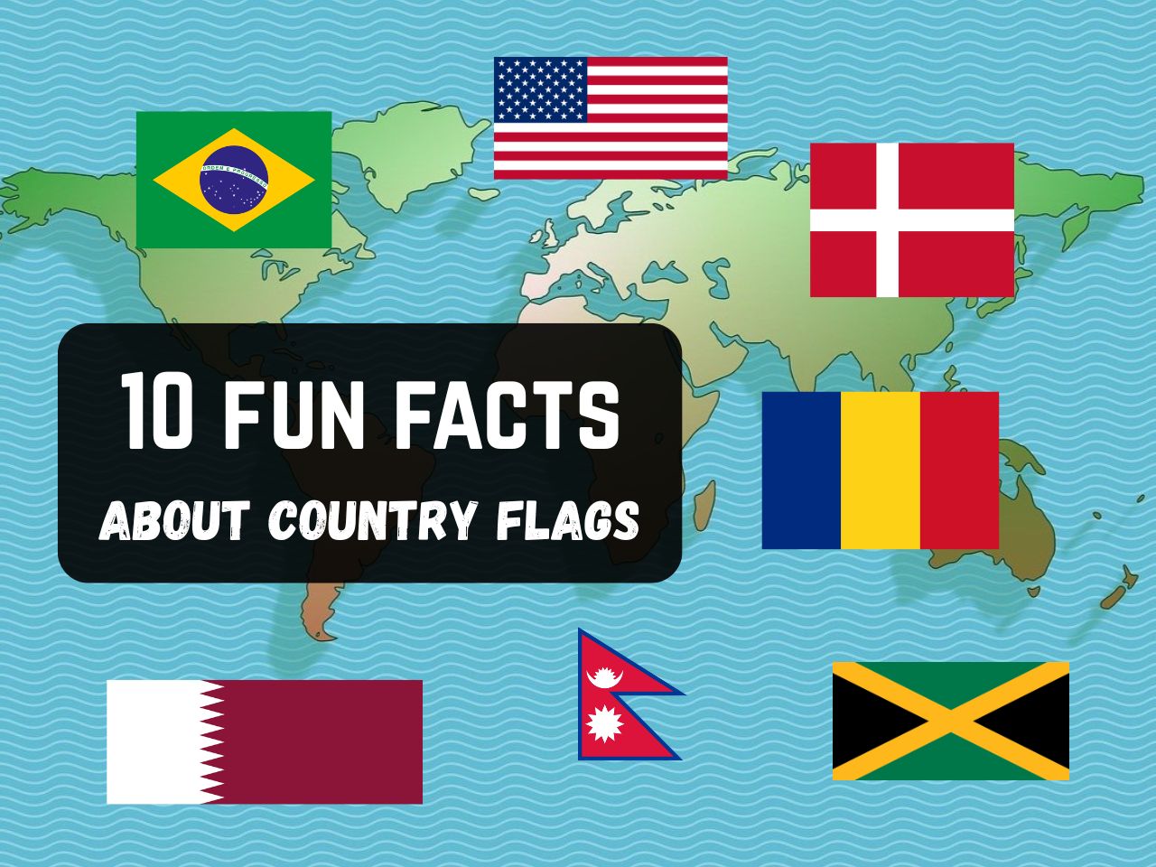 10 fun facts about Country Flags - GEOGRAPHY HOST