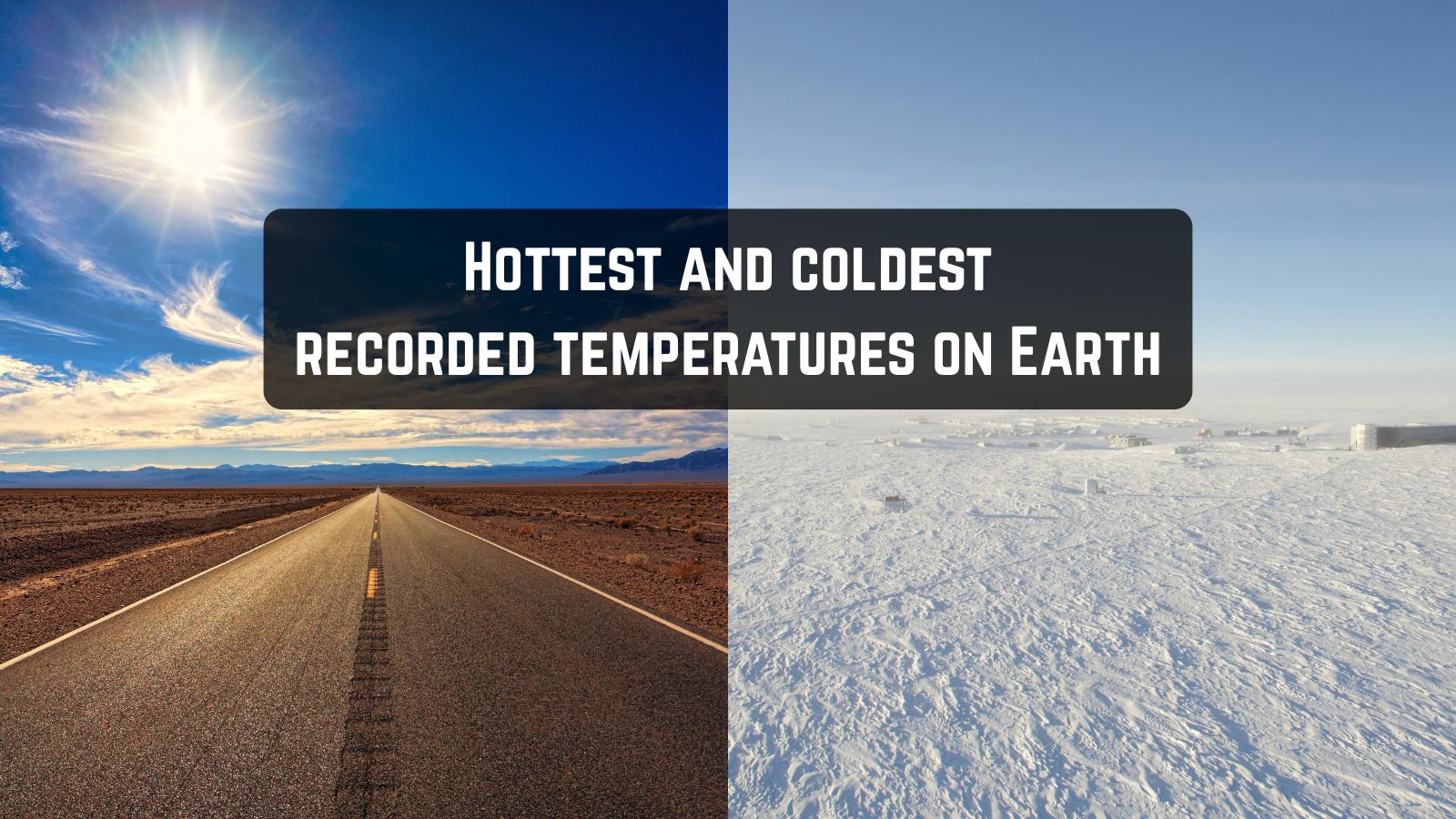 Hottest and coldest recorded temperatures on Earth - GEOGRAPHY HOST